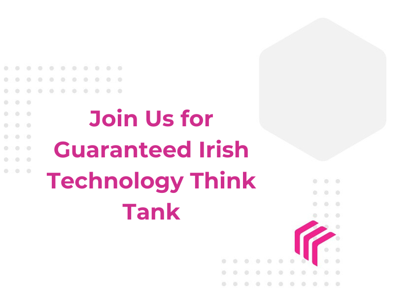 Join the Guaranteed Irish Technology Think Tank by Viatel
