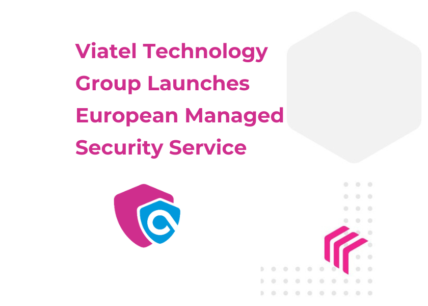 Viatel Technology Group Launches European Managed Security Service ...