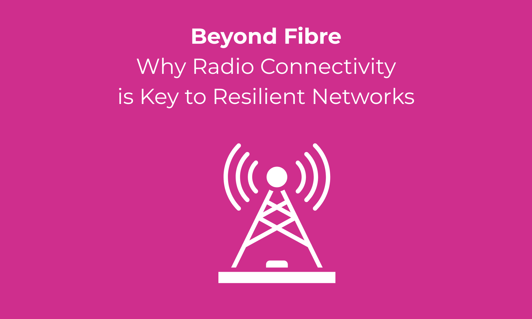Why Radio Connectivity Strengthens Network Resilience | Viatel